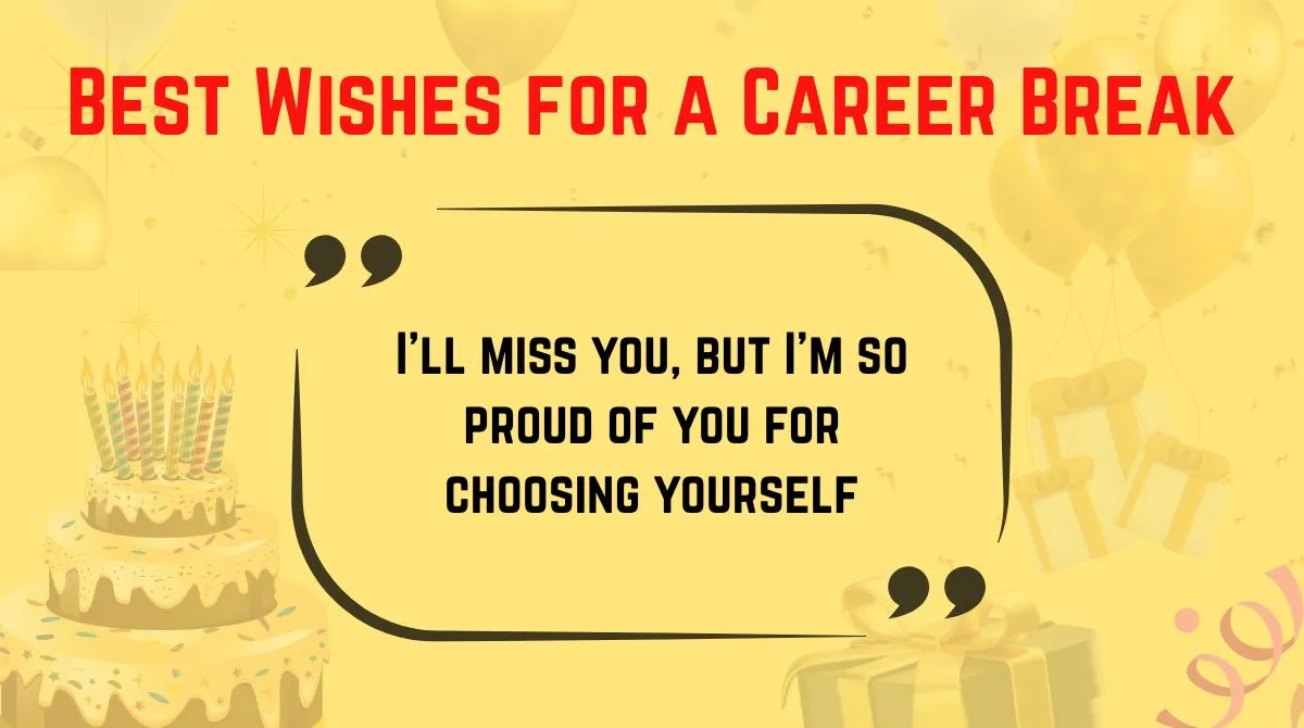 🌟 156+ Best Wishes for a Career Break 2025 | Support & Encouragement ...