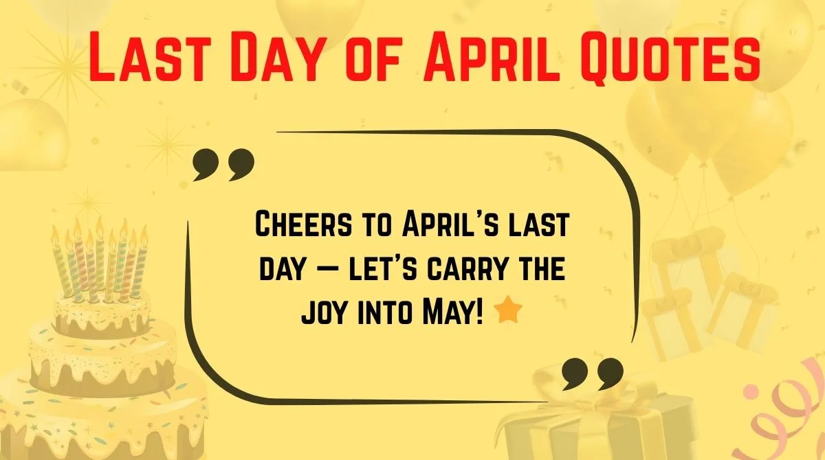 🌸 157+ Last Day of April Quotes 2025 | Reflect, Celebrate & Say Goodbye ...