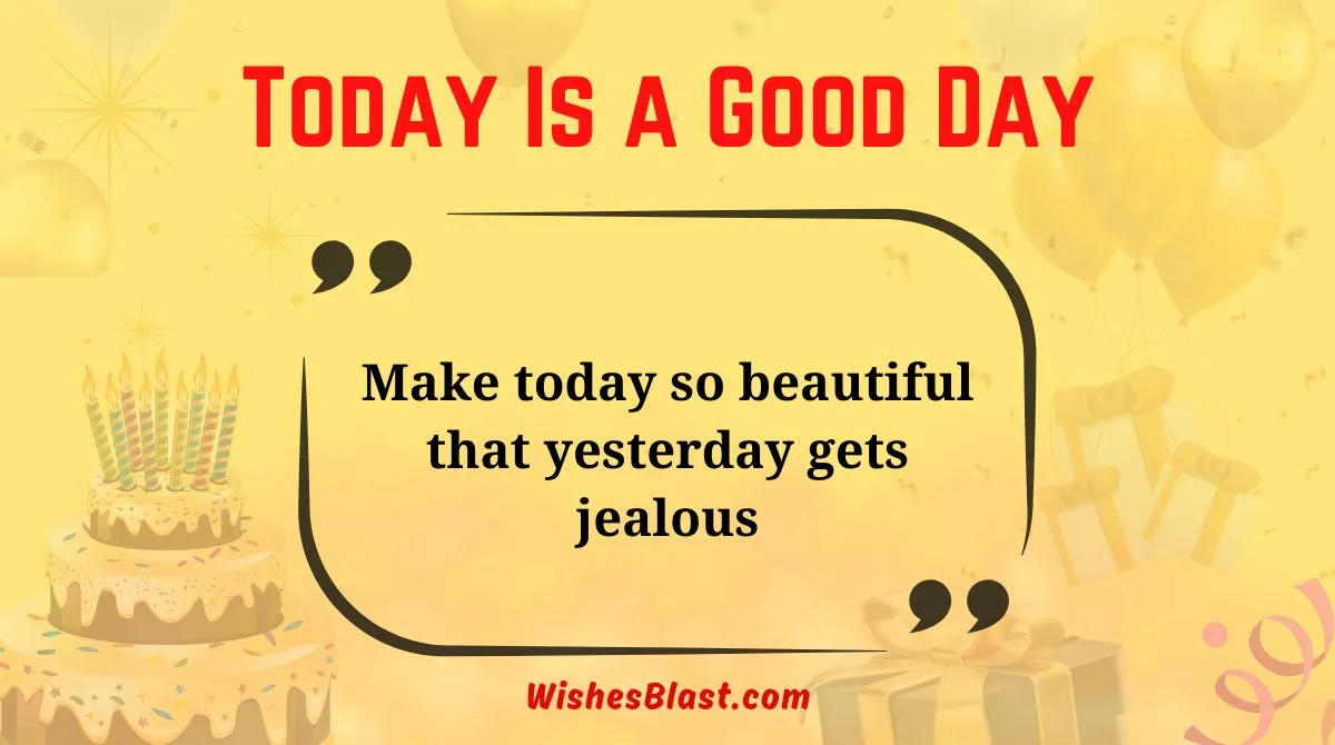 😊 157+ “Today Is a Good Day” Quotes to Brighten Your 2025 - wishesblast.com